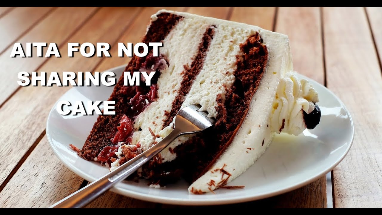 AITA For Not Sharing My Cake? - YouTube