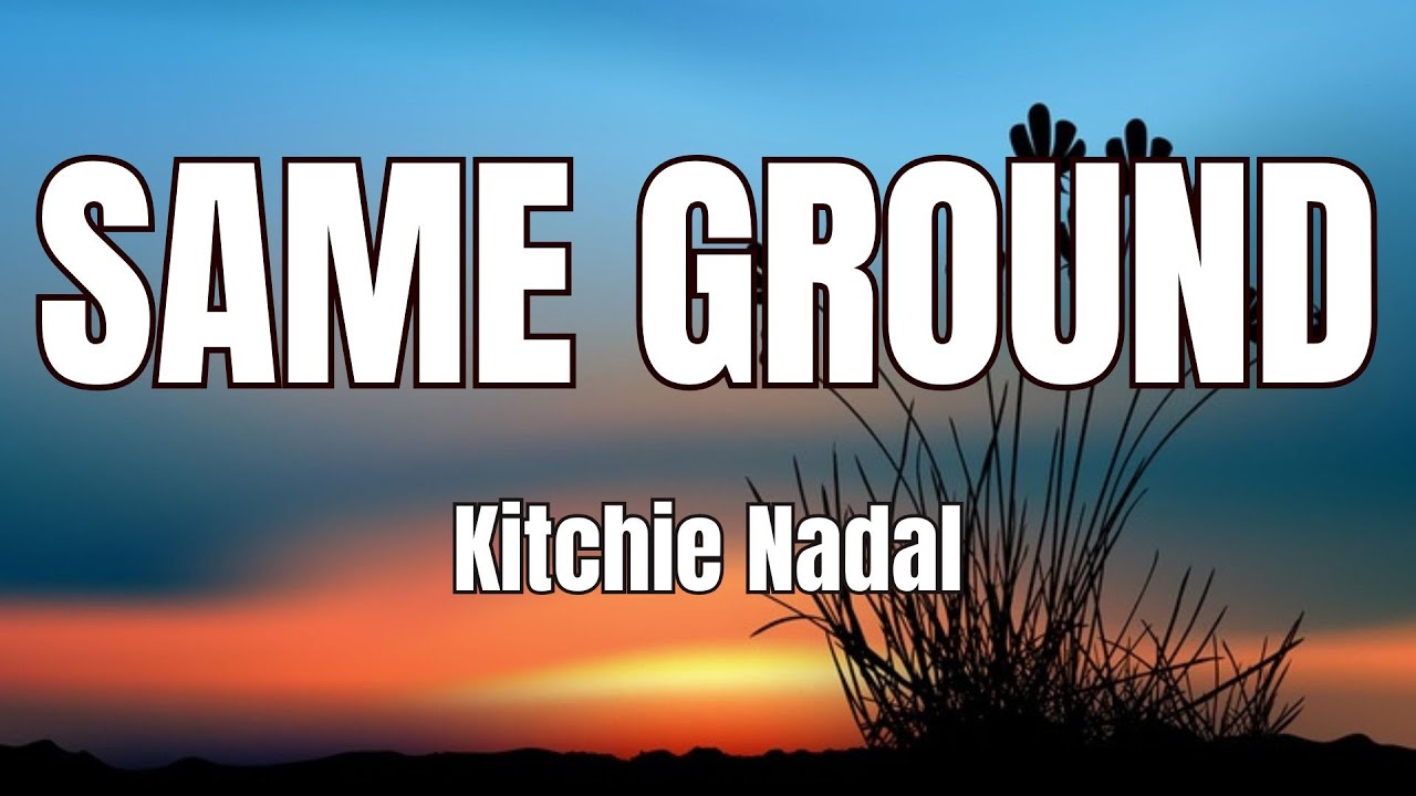 Kitchie Nadal - Same Ground with Lyrics - YouTube