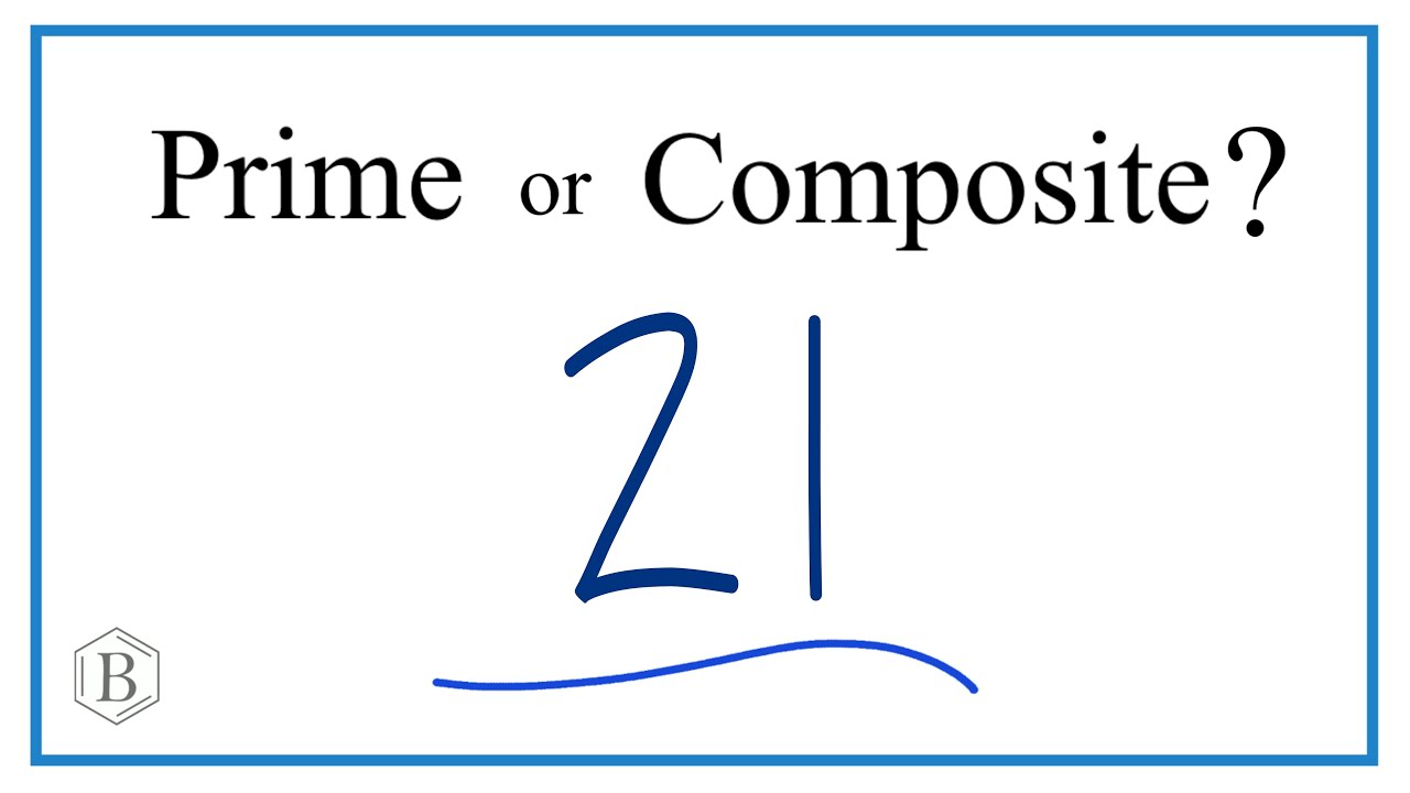 Is 21 A Prime Or Composite Number YouTube