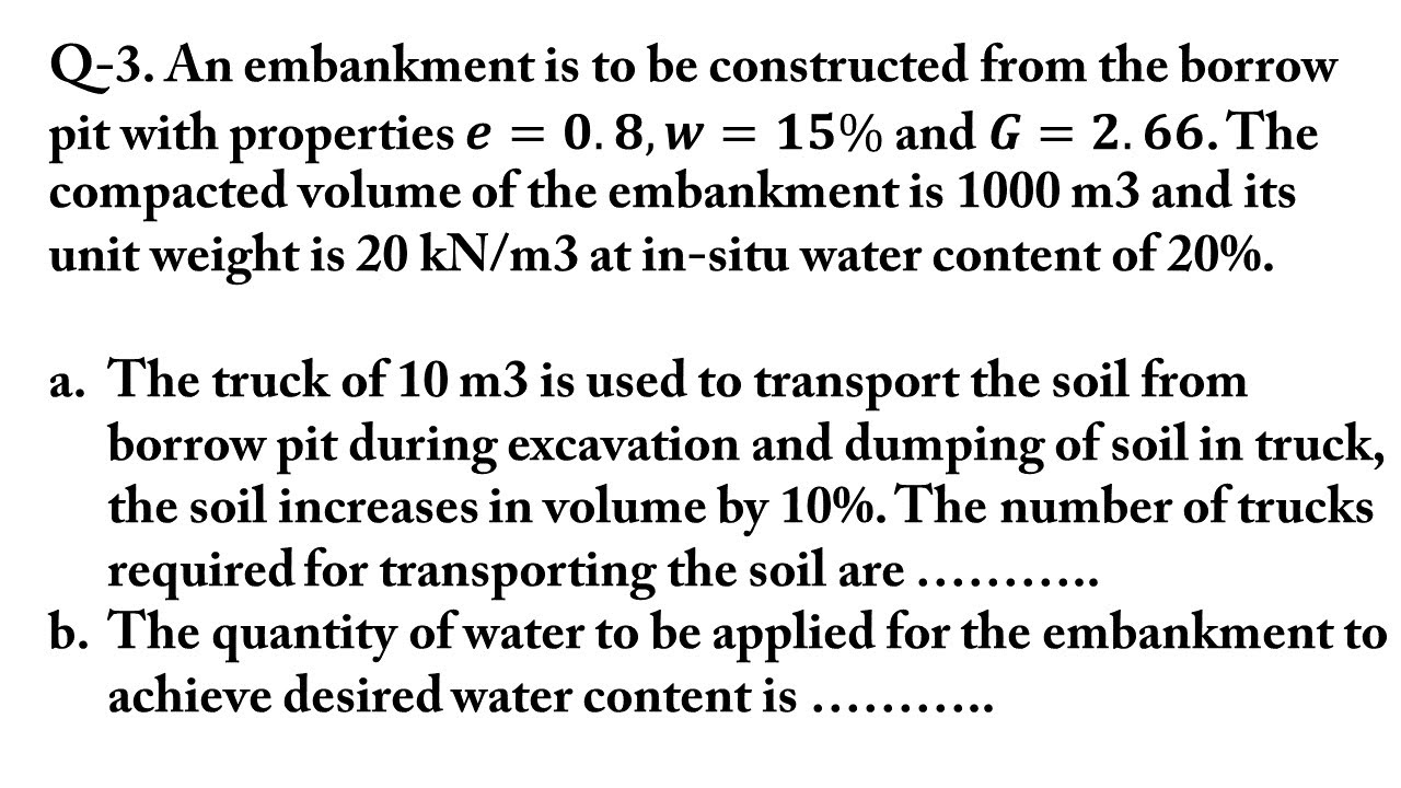 An embankment is to be constructed from the borrow pit with properties ...