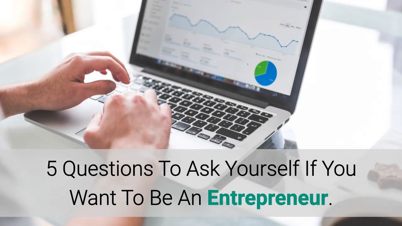 5 Questions To Ask Yourself If You Want To Be An Entrepreneur - YouTube