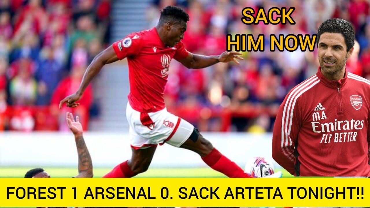 FOREST 1 ARSENAL 0! ARTETA OUT TONIGHT!!! - YouTube