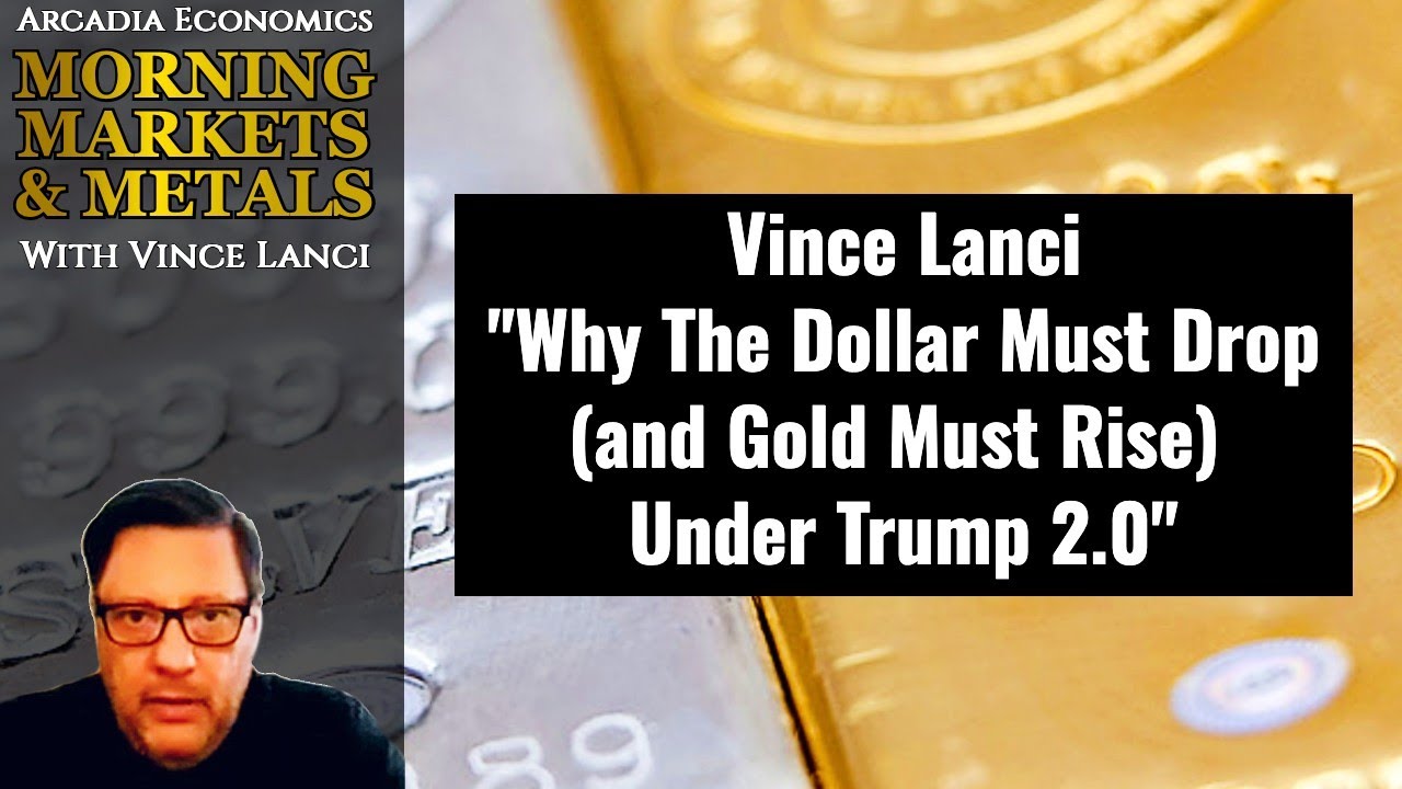 Vince Lanci"Why The Dollar Must Drop (and Gold Must Rise) Under Trump 2 ...