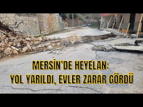 Mersin'de heyelan: Yol yarıldı, evler zarar gördü