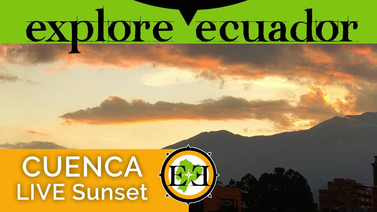Cuenca Ecuador LIVE Sunset [Replay] - YouTube