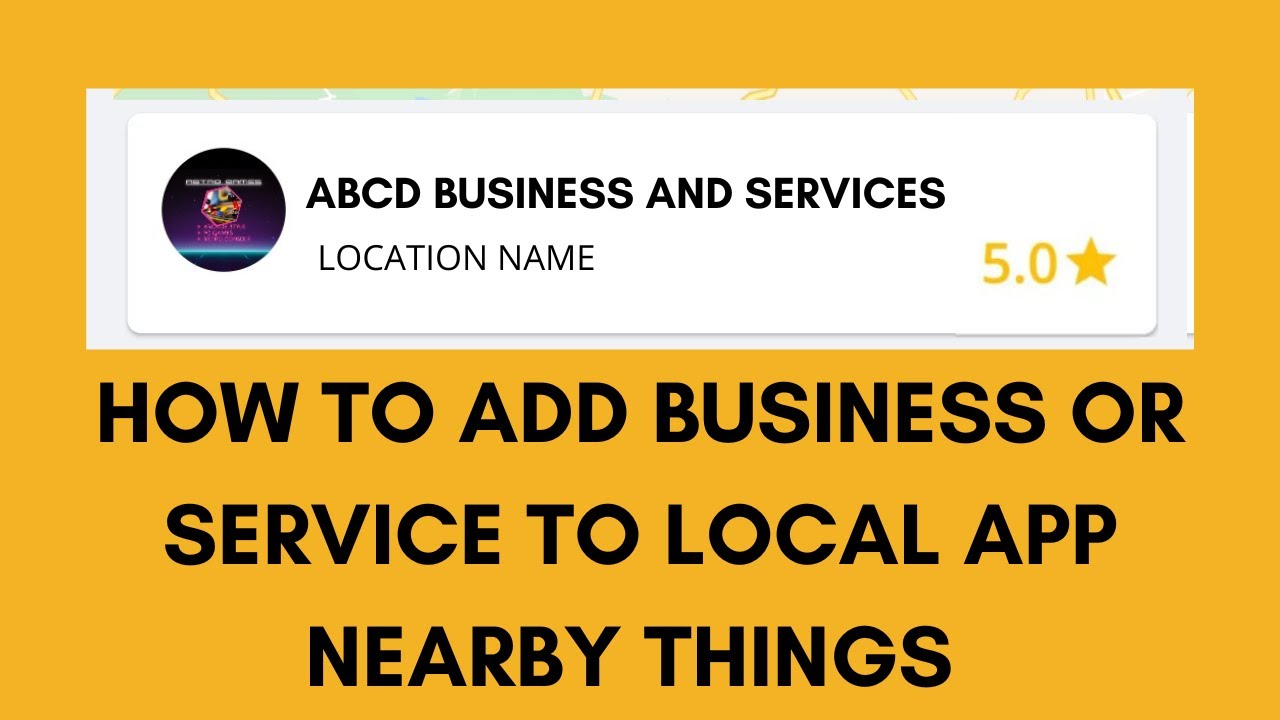 HOW TO ADD BUSINESSES OR SERVICES TO THE LOCAL APP NEARBY THINGS IN ...