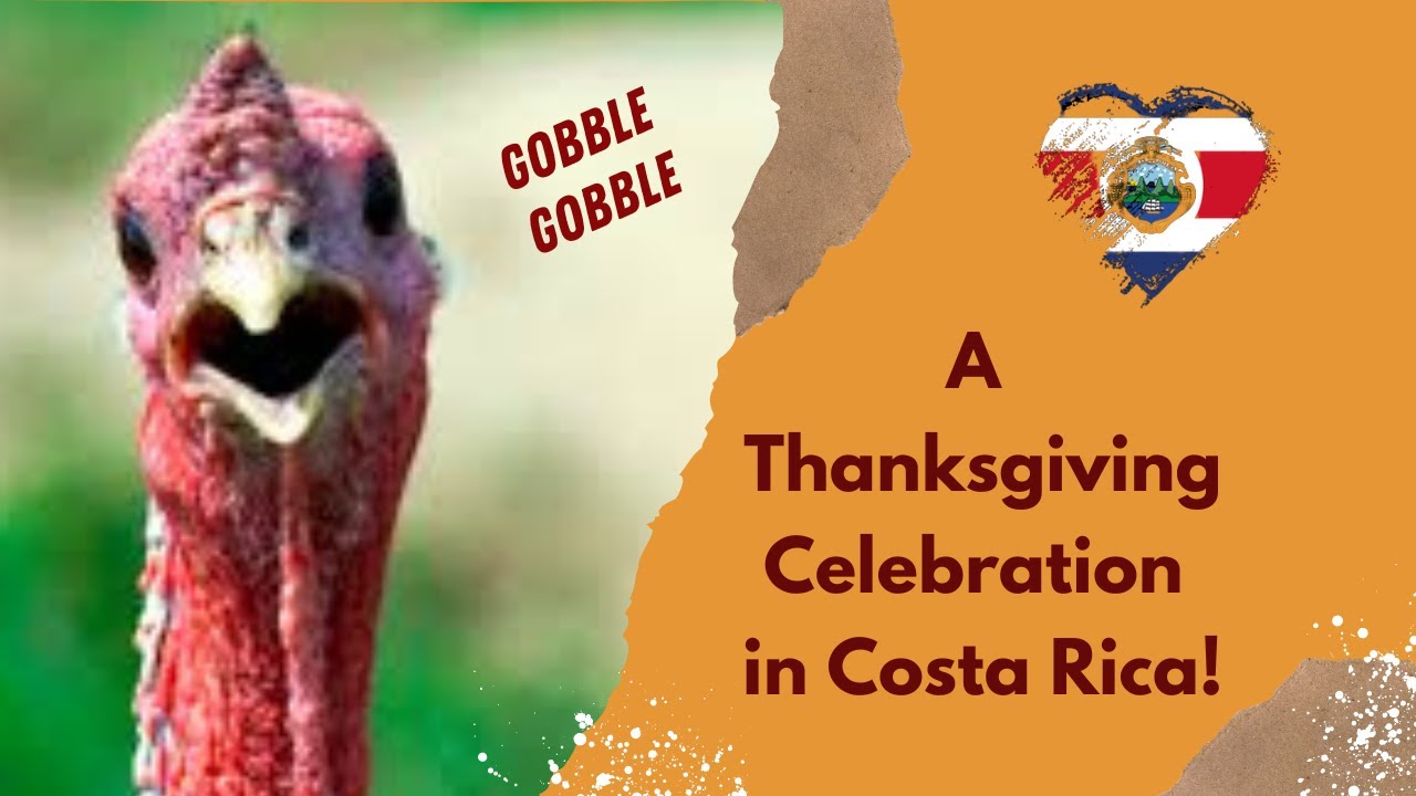 Thanksgiving in Costa Rica: A Celebration for Everyone! - YouTube