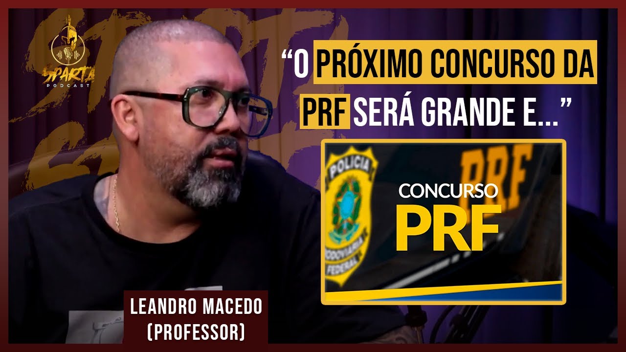 ACHO QUE EM 2025 VEM A PROVA DA PRF I SPARTA PODCAST I LEANDRO MACEDO (PROFESSOR) - YouTube