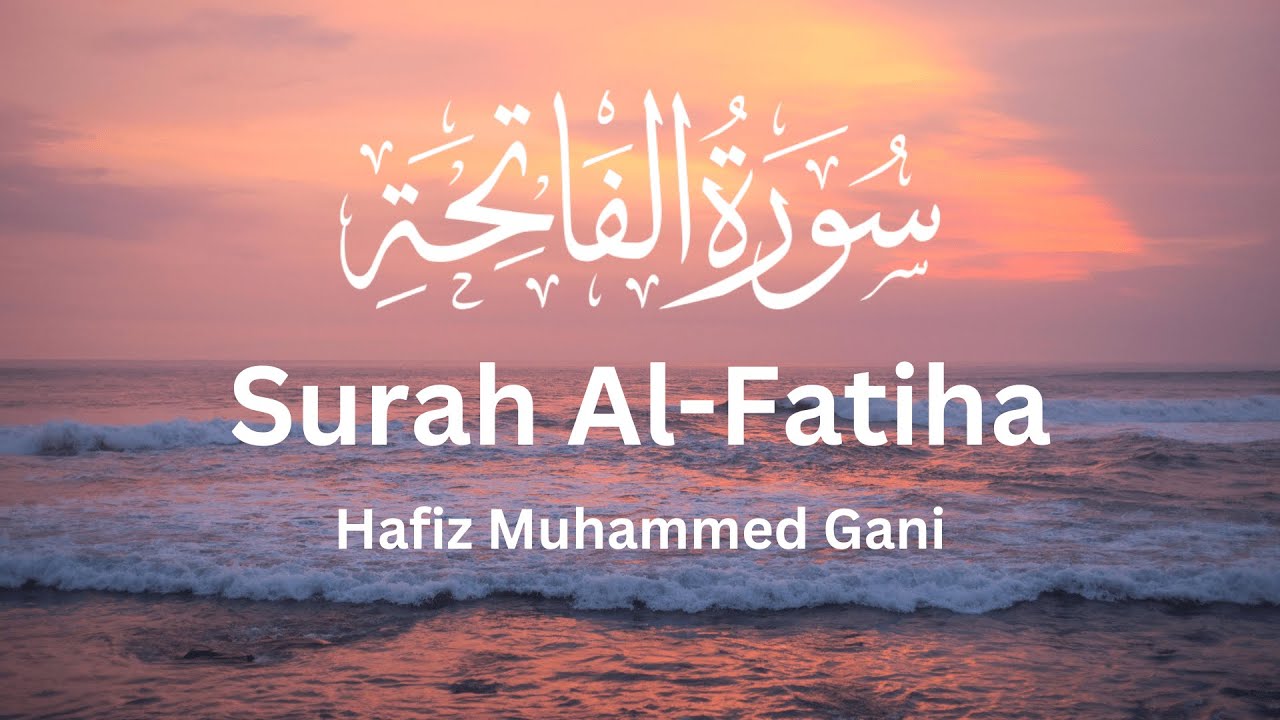 Stunning Recitation of Surah Al Fatiha | Hafiz Muhammed Gani - YouTube