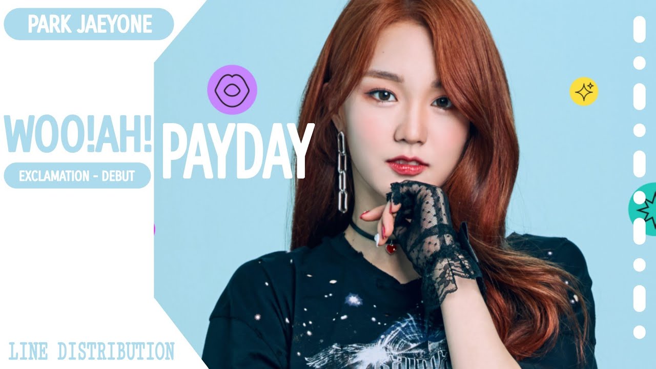 WOO!AH! - PAYDAY [Line Distribution Color Coded] By Park Jaeyone - YouTube