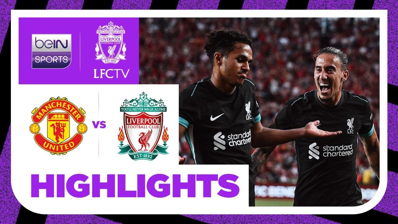 Manchester United 0-3 Liverpool | Pre-season friendlies | Match ...