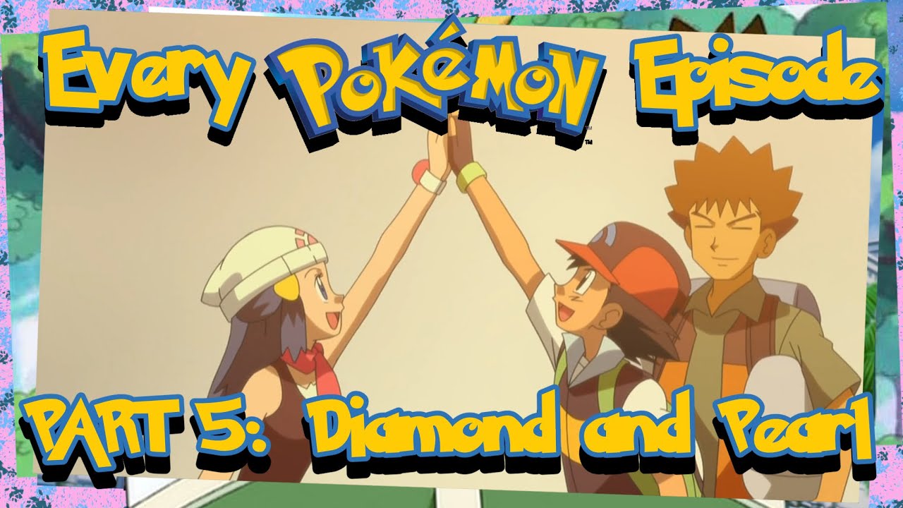 Every Episode of Pokémon - Part 5: Diamond and Pearl - YouTube
