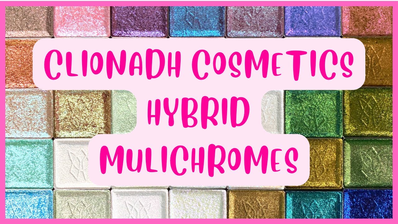 Clionadh Cosmetics - Hybrid Multichromes Swatch Party! - YouTube