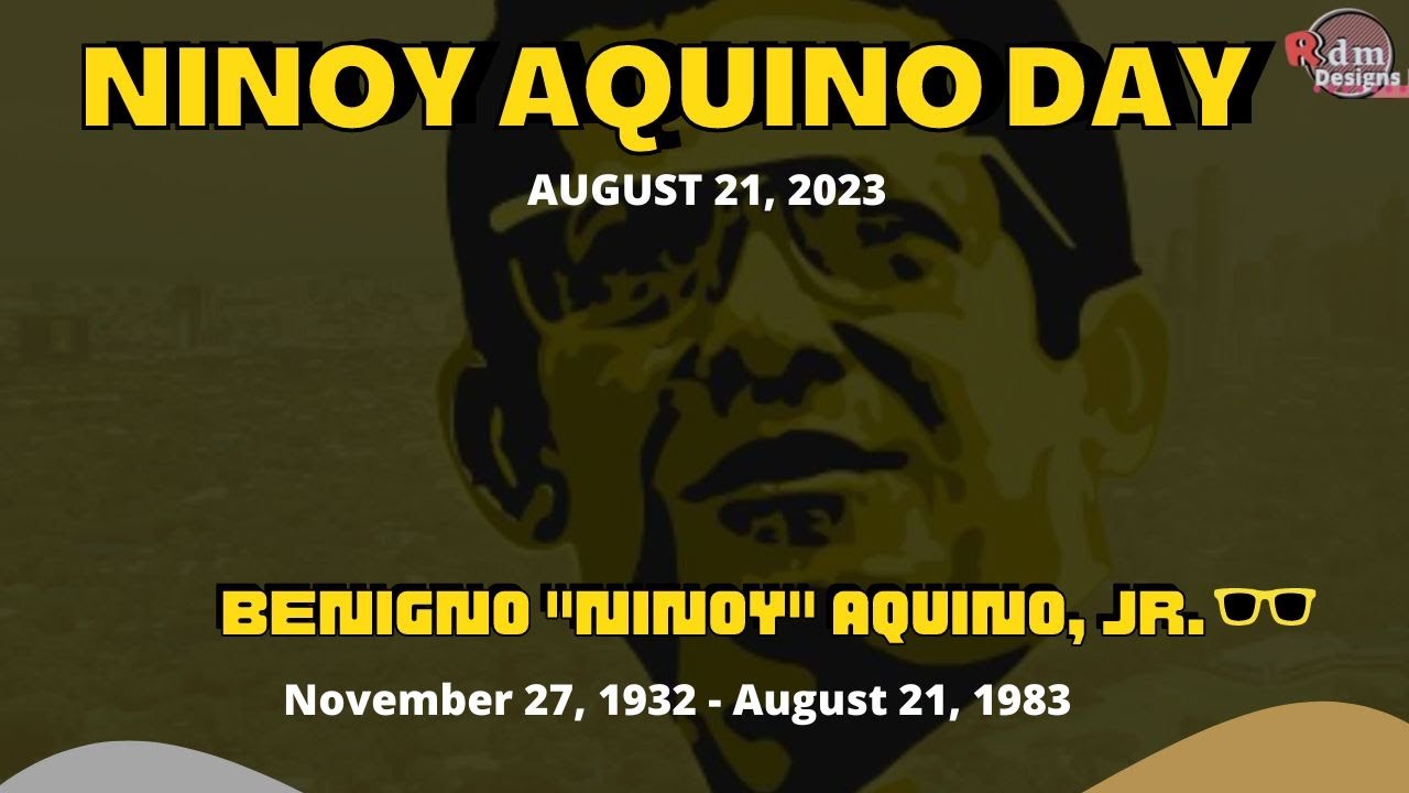 NINOY AQUINO DAY 2023 | BENIGNO "NINOY" AQUINO, JR. | NINOY AQUINO ...