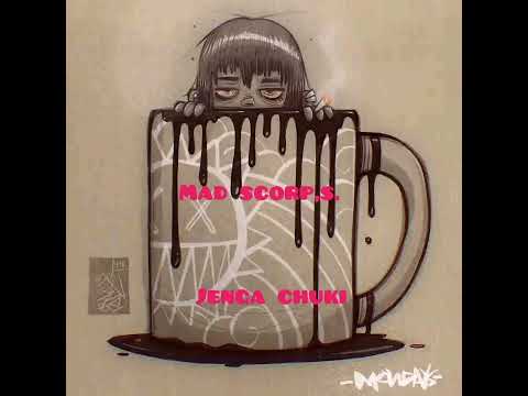 Mad scorp,s.  Jenga chuki