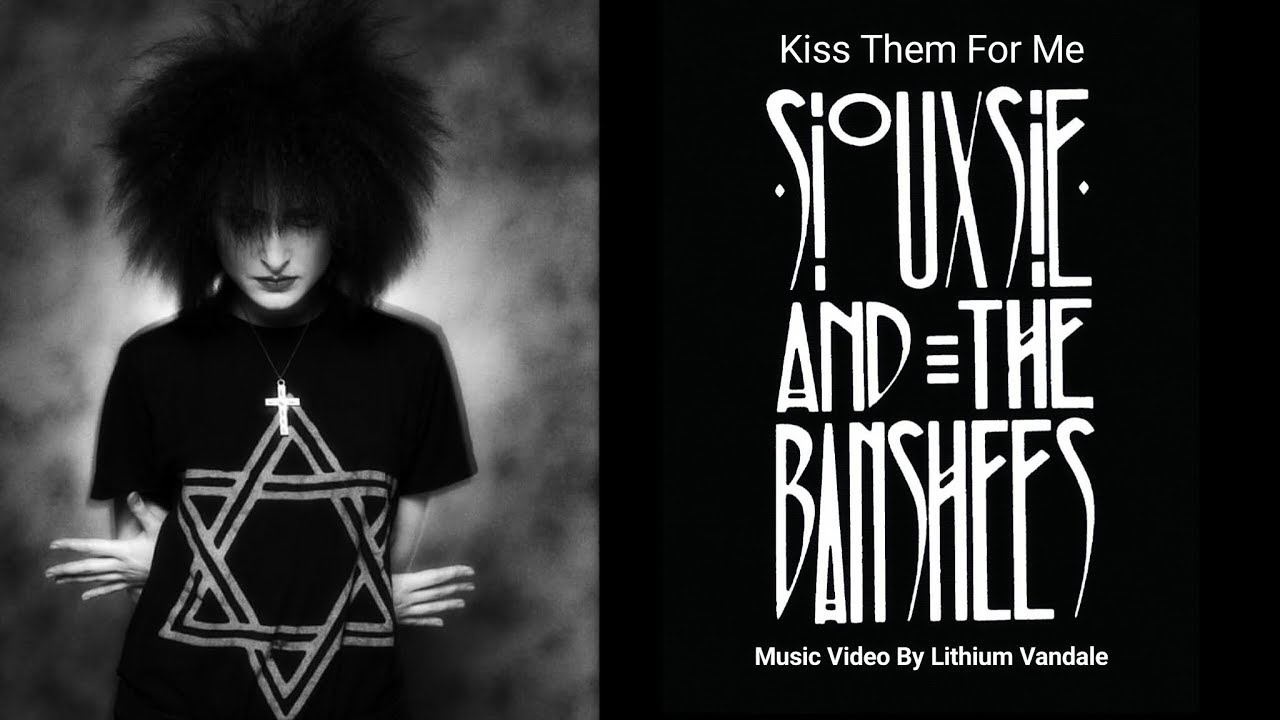 Siouxsie & The Banshees - Kiss Them For Me - Video By Lithium Vandale - Gothic Pop Rock Music ...