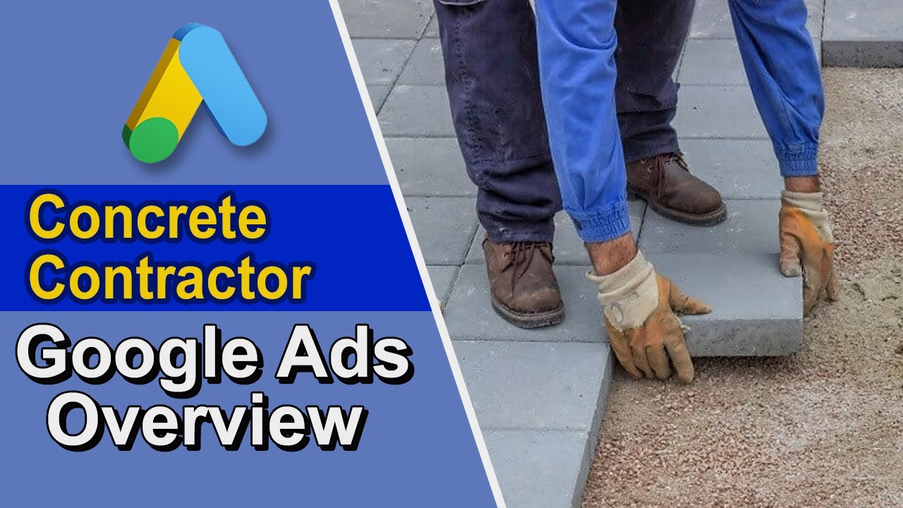 Concrete Contractor Google Ads Overview | Google Ads Tutorial | Google ...