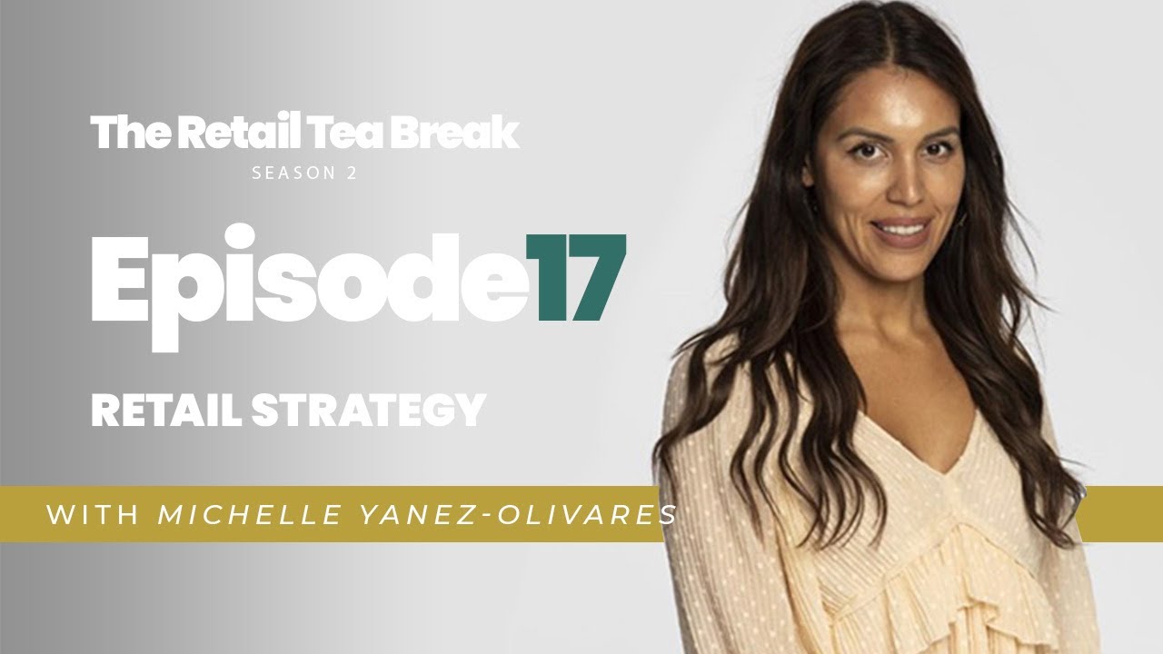 EPISODE 17 Retail Strategy with Michelle Yanez-Olivares - YouTube