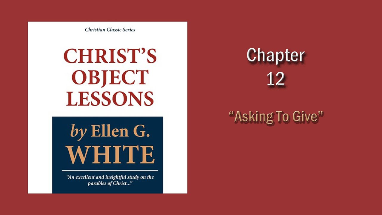 Christ's Object Lessons: Ch12 - Asking To Give - YouTube