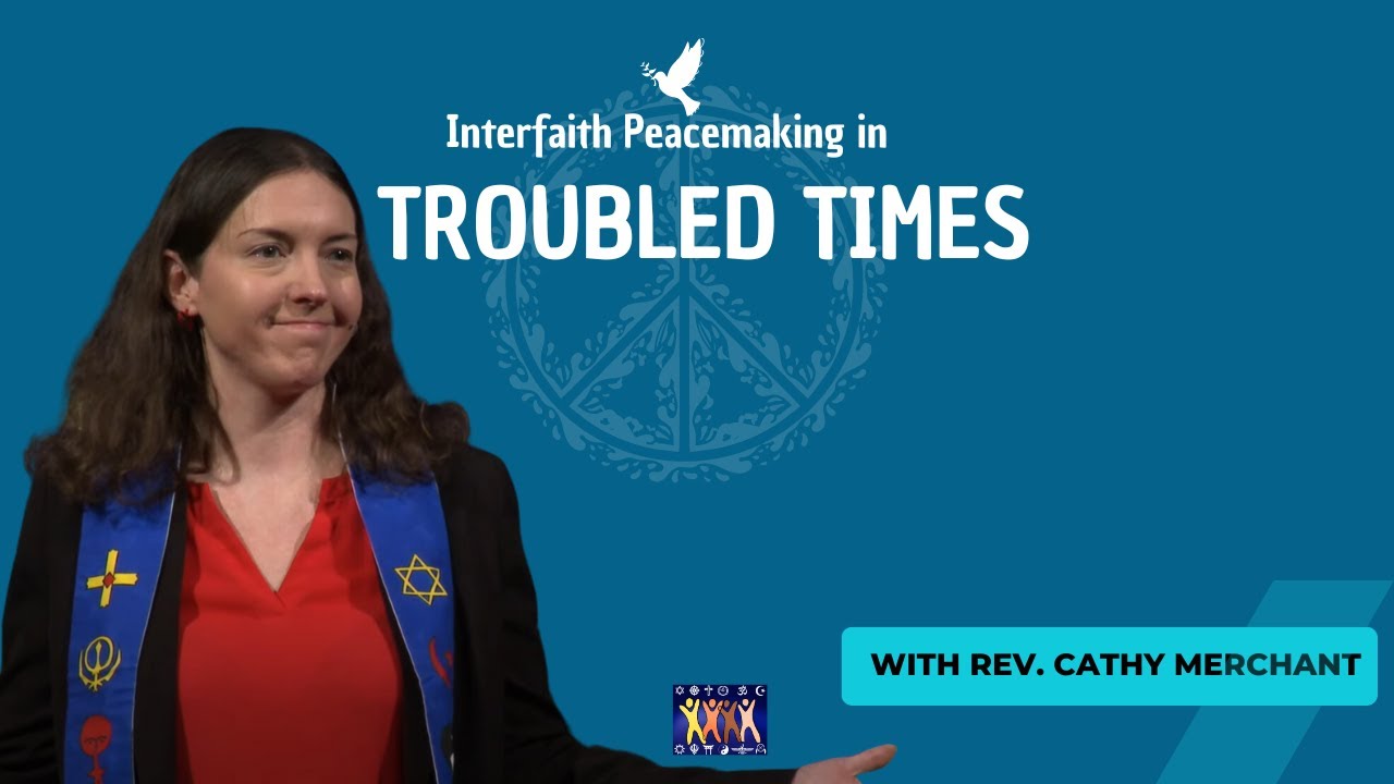 Interfaith Peacemaking in Troubled Times | Rev. Cathy Merchant | Israel ...