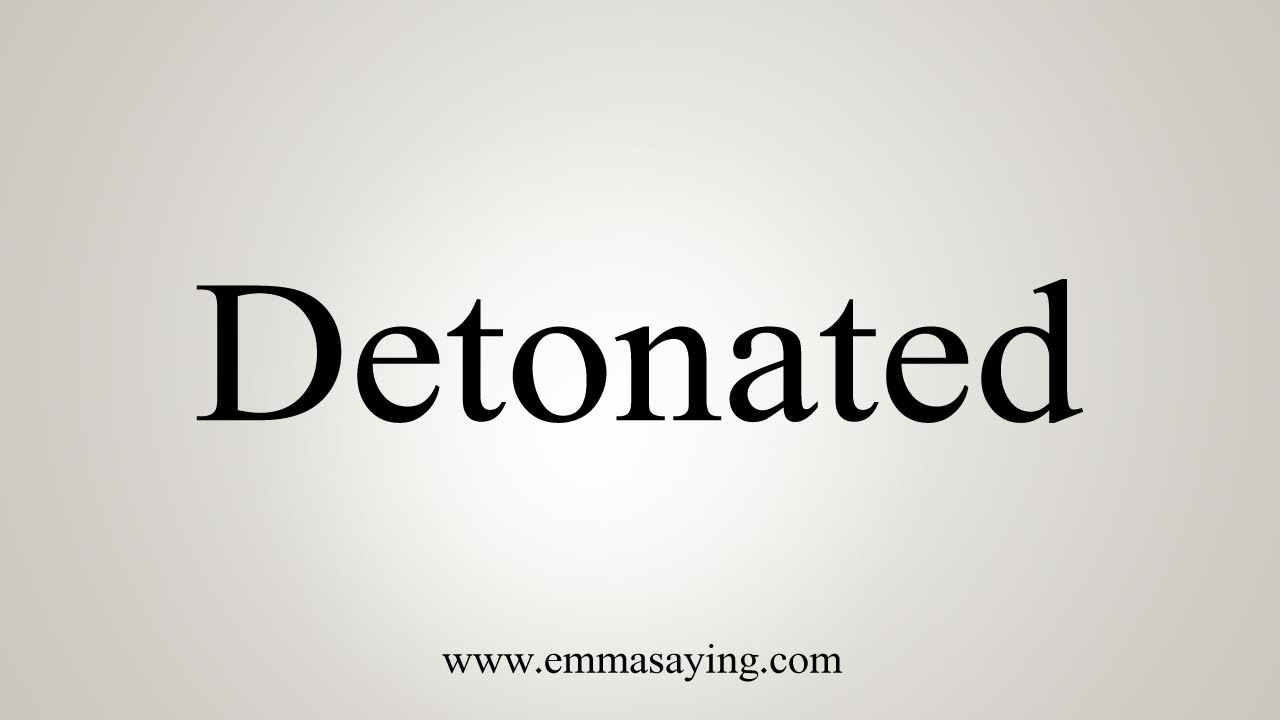 How To Say Detonated - YouTube