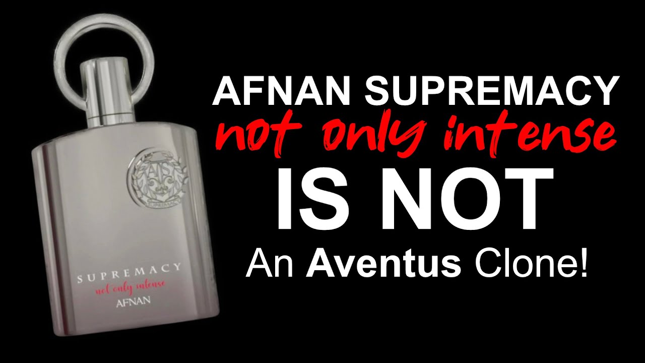 AFNAN SUPREMACY NOT ONLY INTENSE IN NOT AN AVENTUS CLONE! - YouTube