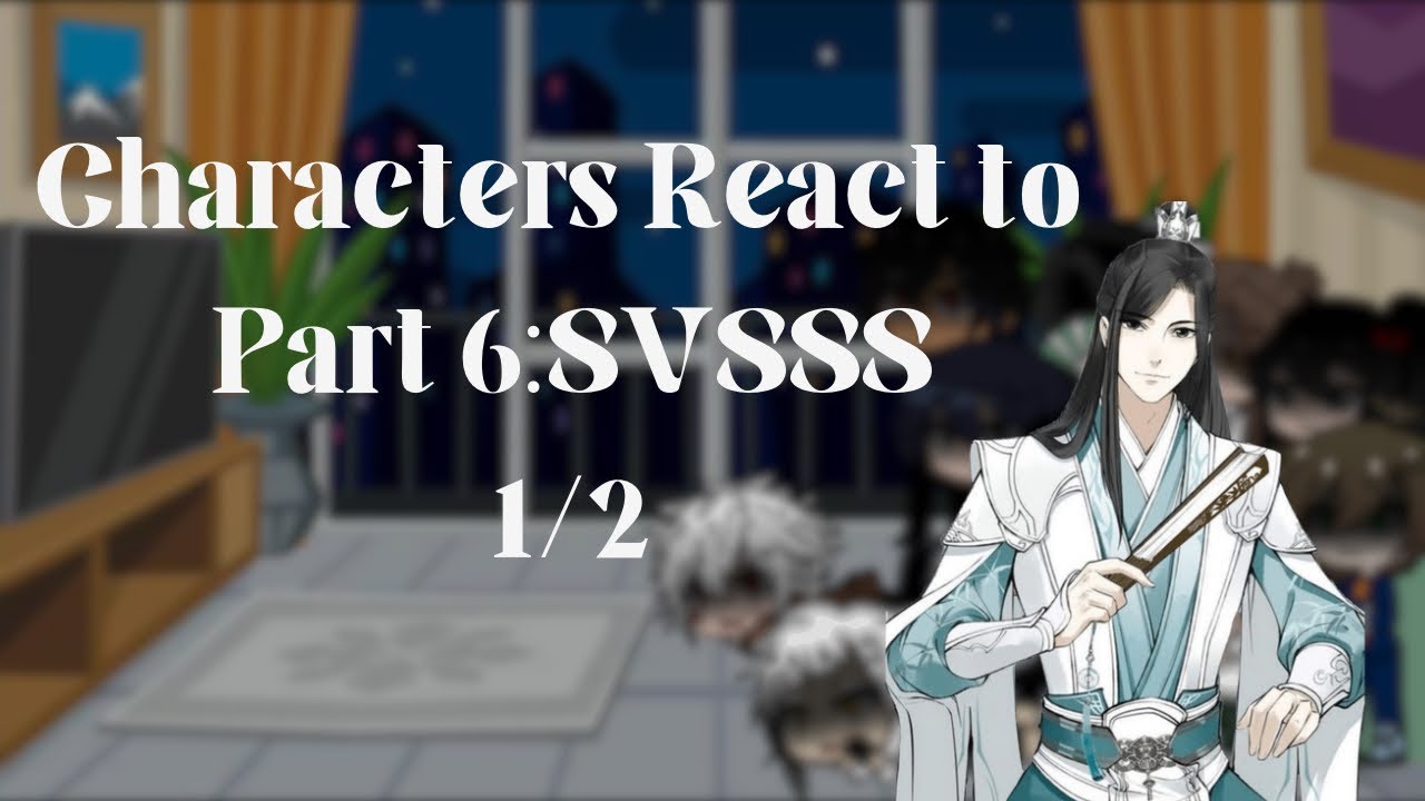 Characters React Part 6: SVSSS Part 1/2 - YouTube