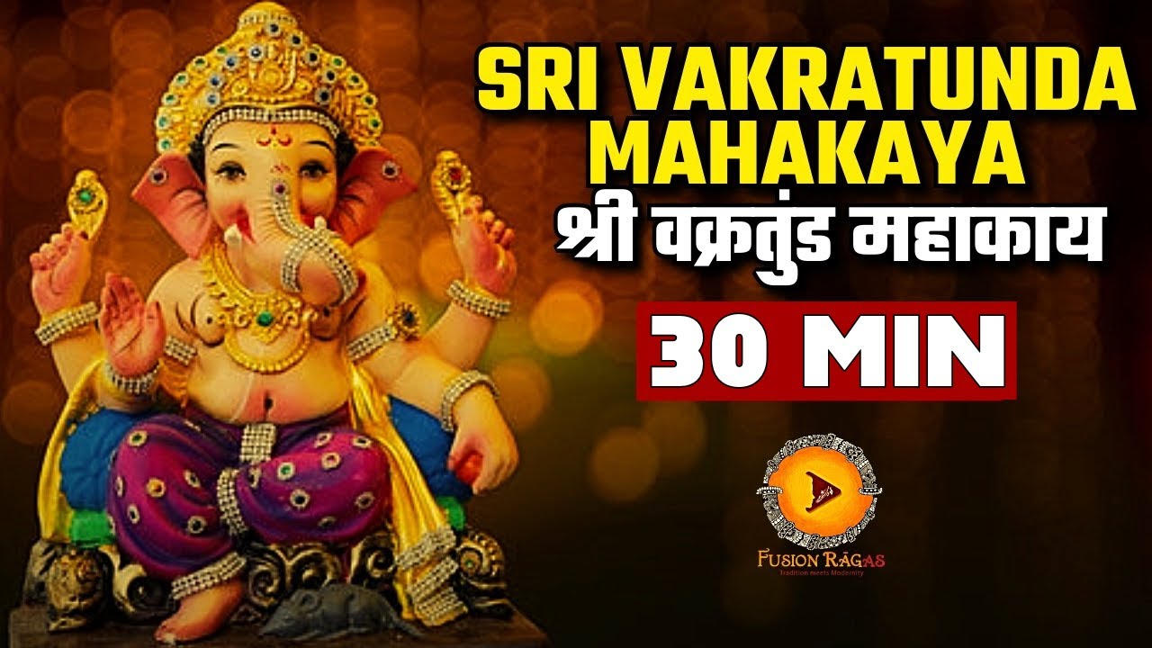 Shree Vakratunda Mahakaya I Most Powerful Ganpathi Mantra I 30 minutes ...