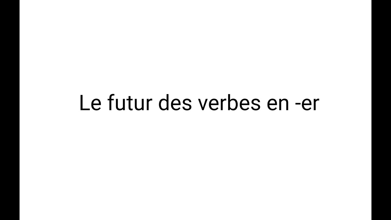Le futur des verbes en - ER - YouTube