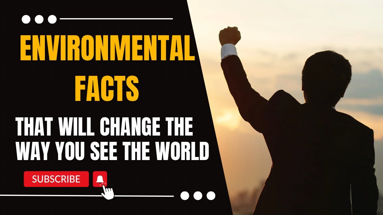 Environmental facts that will change the way you see the world - YouTube