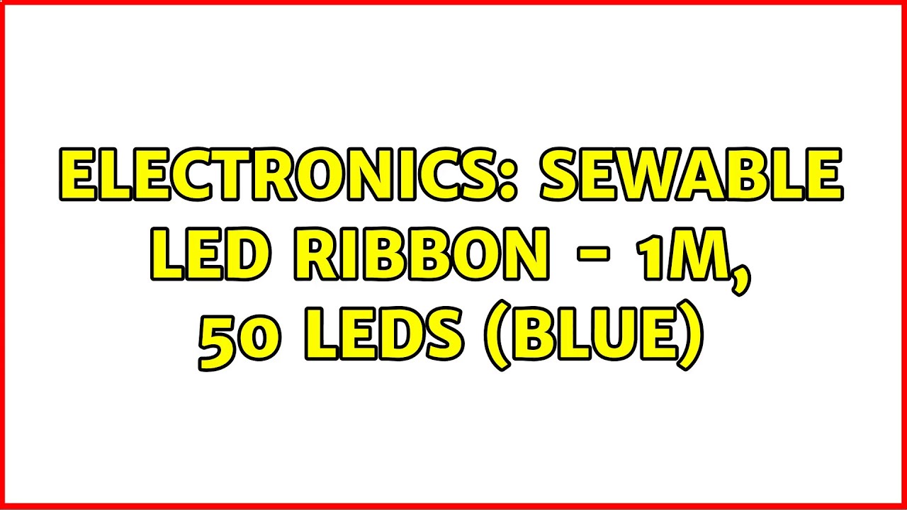 Electronics: Sewable LED Ribbon - 1m, 50 LEDs (Blue) (2 Solutions ...