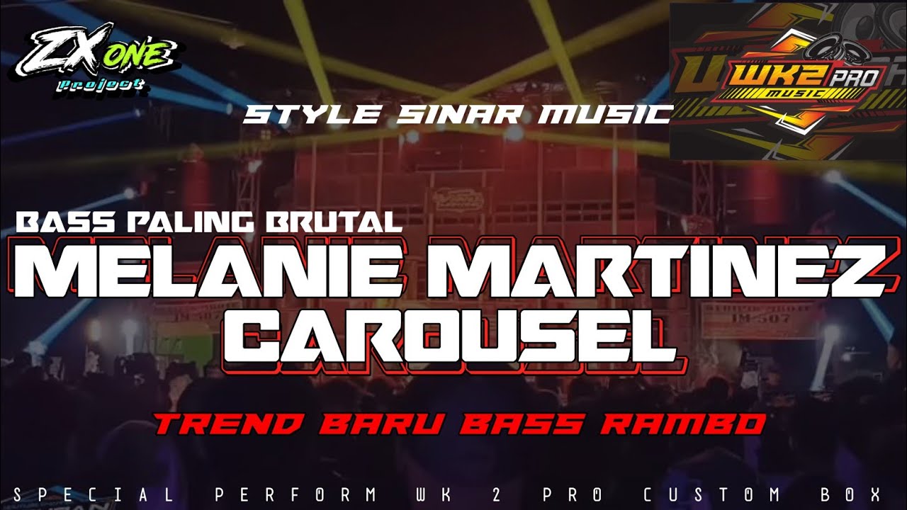 DJ TERBARU MELANIE MARTINEZ CAROUSEL | BASS RAMBO‼️WK2 PRO CUSTOM BOX ...