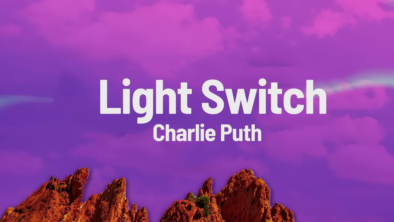 Charlie Puth - Light Switch (Lyrics) - YouTube