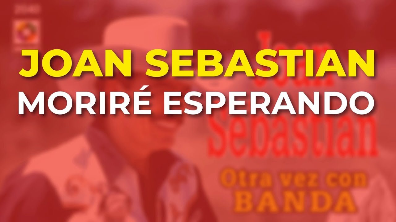 Joan Sebastian - Moriré Esperando (Audio Oficial) - YouTube