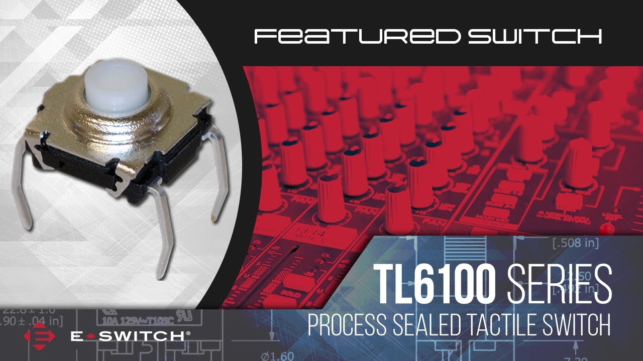 Tact Switches: E-Switch TL6100 Series Process Sealed - YouTube
