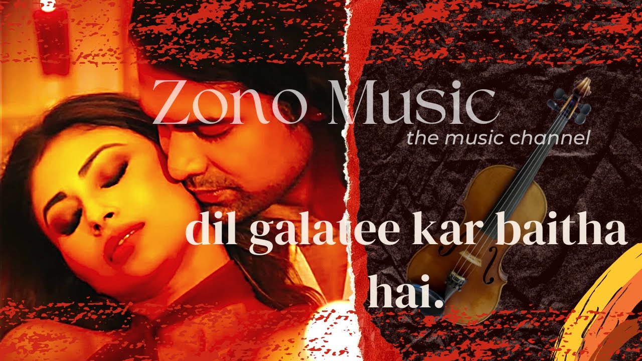 Dil galti kar baitha hai, Bollywood Hindi song HD 2022, mix, Zono Music ...
