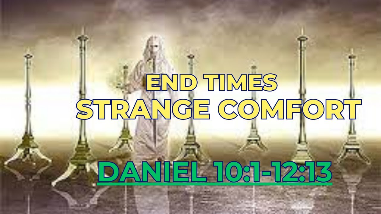 End Times: Strange Comfort Daniel 10:1 thru 12:13 - YouTube