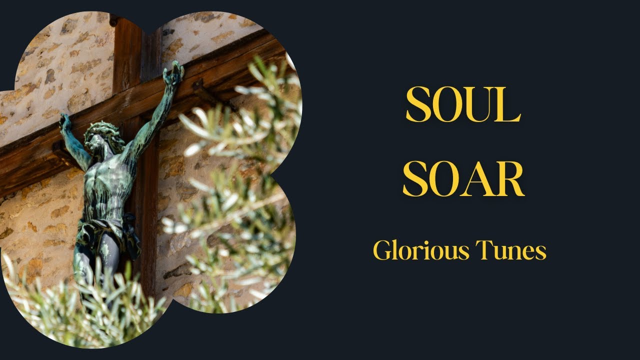 Soul Soar | Christian Worship Song | Finding Strength in God - YouTube