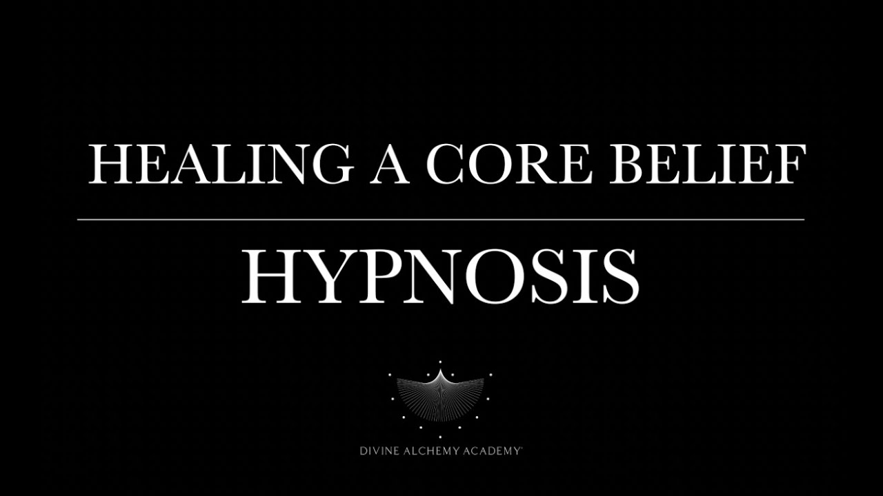 HEALING A CORE BELIEF - HYPNOSIS - YouTube