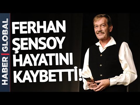 Ferhan Şensoy Hayatını Kaybetti! İşte Detaylar...