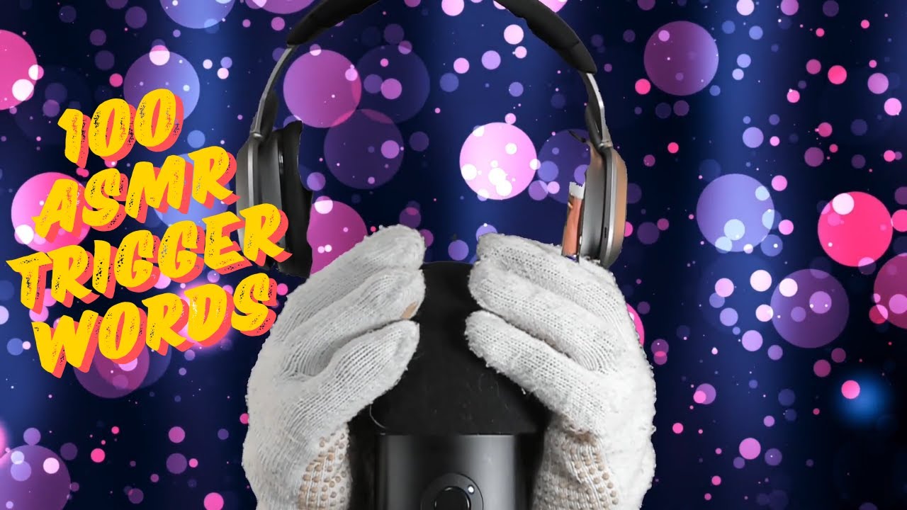 100 ASMR Trigger Words for Ultimate Relaxation: Experience Tingles ...