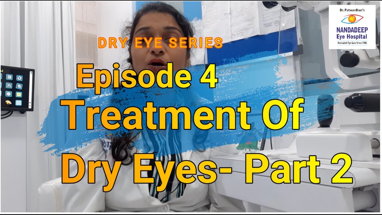 Dry Eye Series Episode 4 part 2 | डोळ्याचा कोरडेपणा भाग २ - YouTube