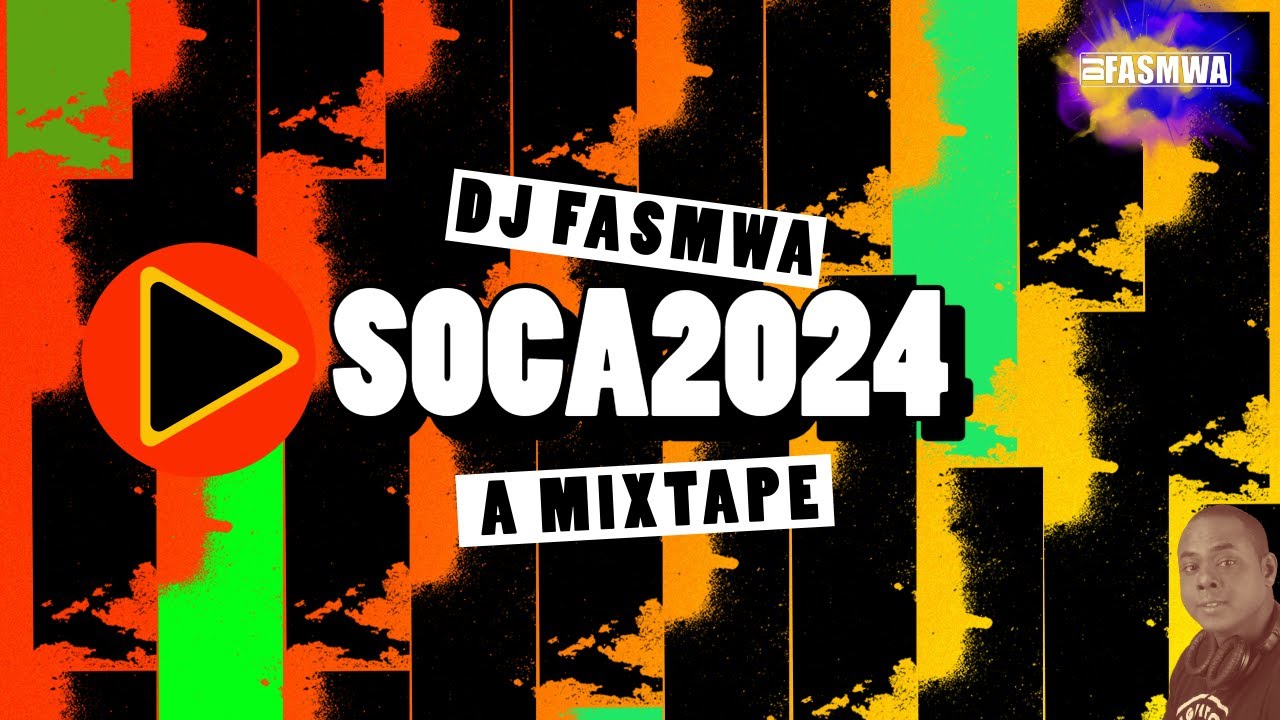 2024 Soca Mix by DJ Fasmwa | Feat. Bunji Garlin, Patrice Roberts ...