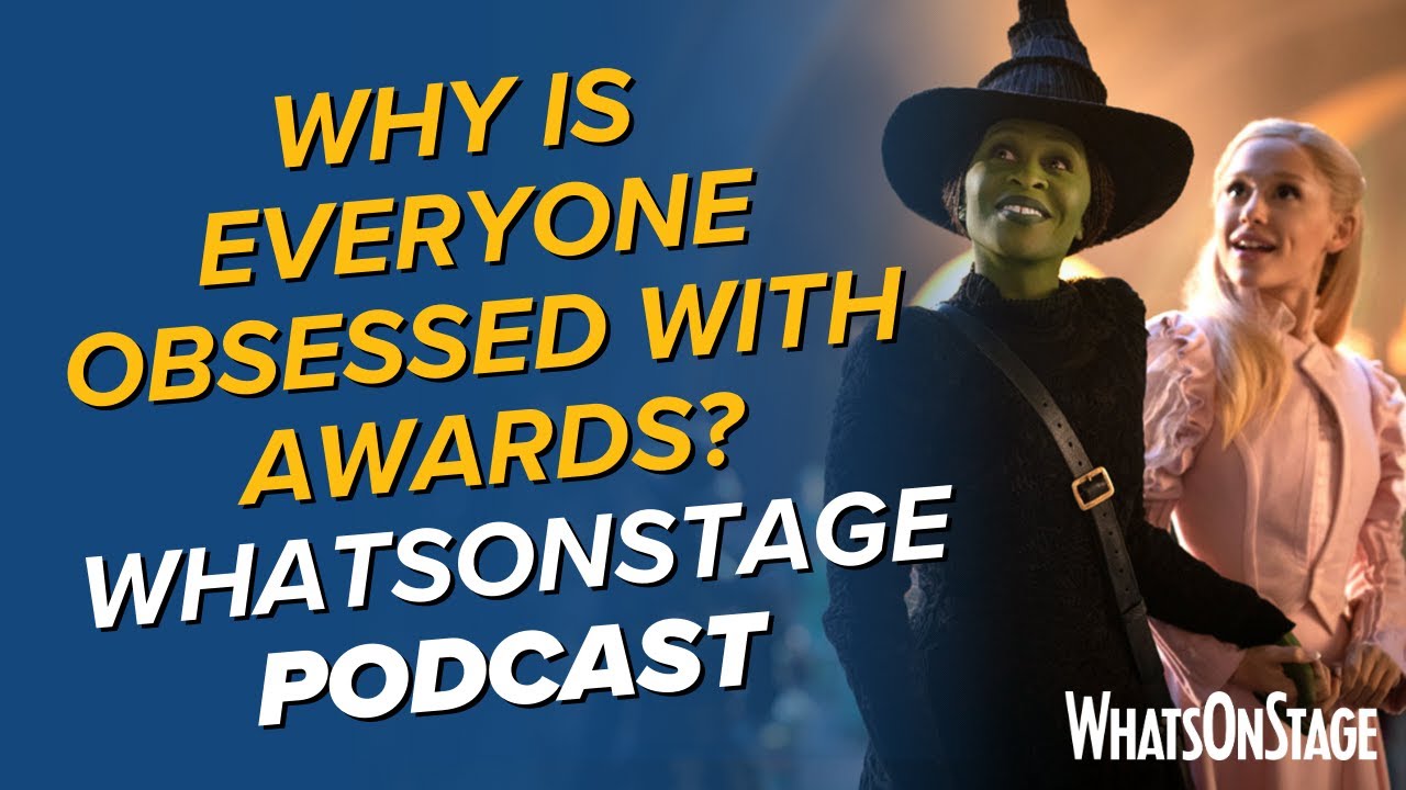 Why is everyone obsessed with awards? | The WhatsOnStage Podcast - YouTube