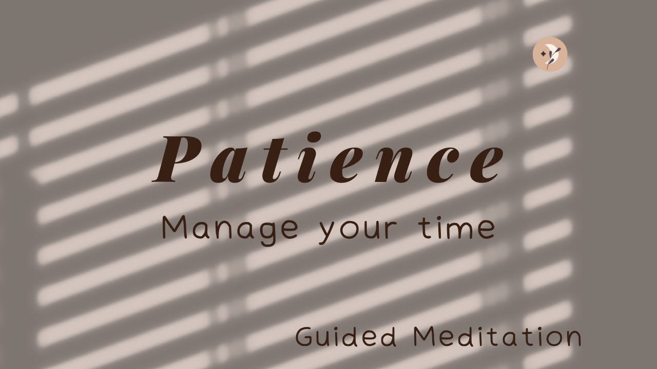 Develop Patience & Manage your Time I Reduce Anxiety - YouTube