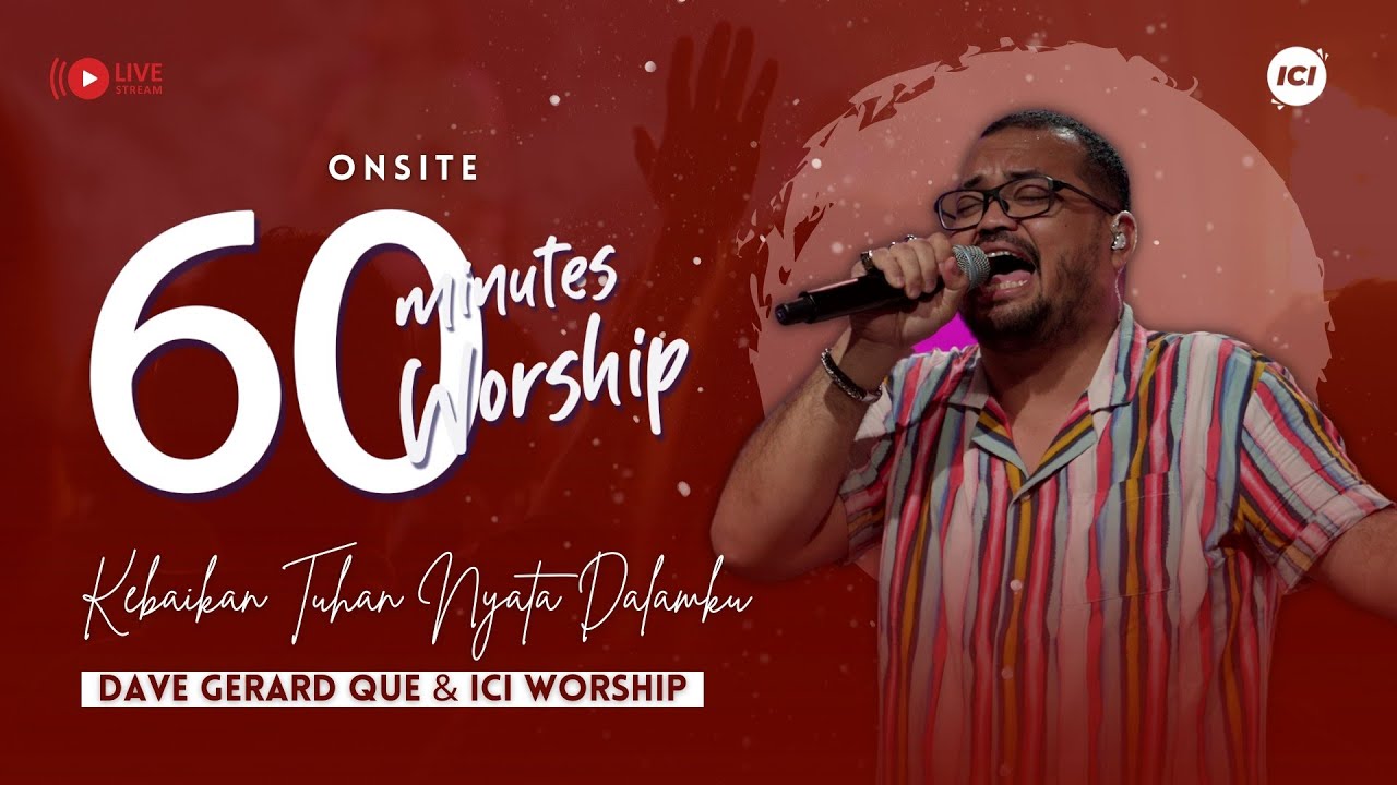 LIVE 60 MINUTES WORSHIP - KEBAIKAN TUHAN NYATA DALAMKU feat Dave Gerard ...