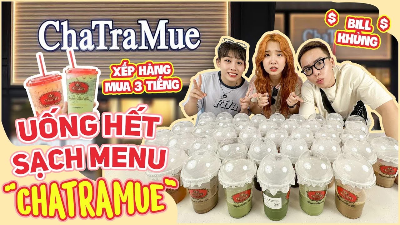 Mất ngủ vì Uống sạch Menu ChaTraMue: hơn 2 triệu đồng 😨😰 - YouTube
