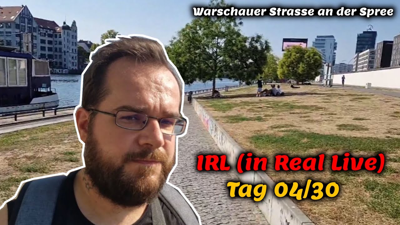 IRL (In Real Live): 30 Tage Challenge [Wahrschauer Strasse an die Spree ...