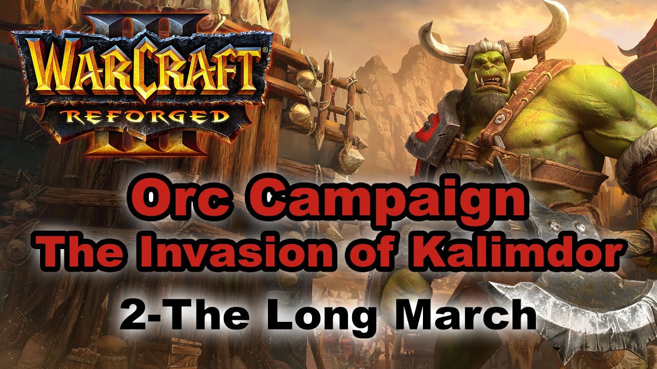 Let's Play - Warcraft III Reforged, Orc Chapter 2: The Long March - YouTube
