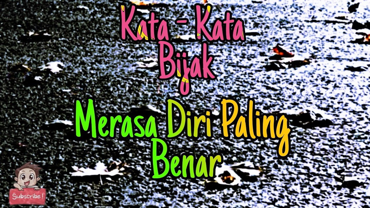 Kata - Kata Untuk Orang Yang Merasa Paling Benar - YouTube